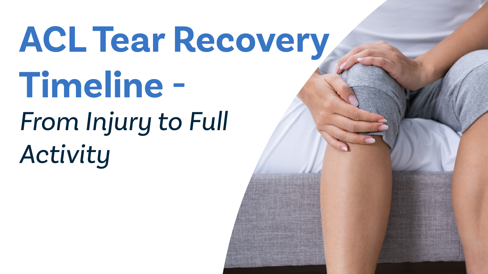 ACL Tear Recovery Timeline From Injury to Full Activity
